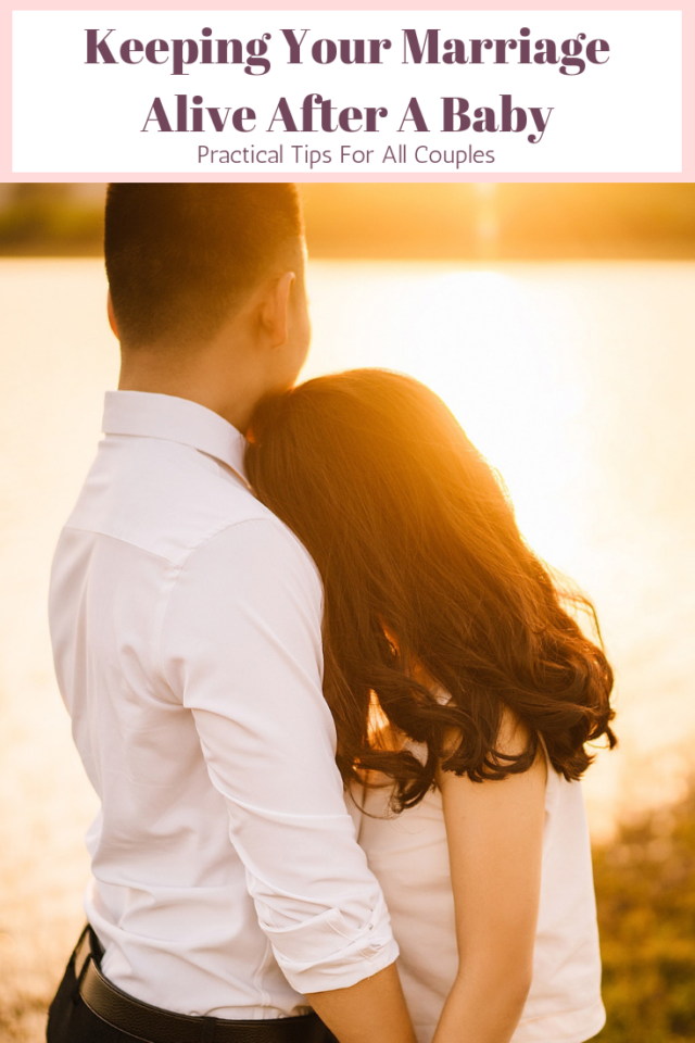 4 Tips For Keeping Your Marriage Alive After Baby